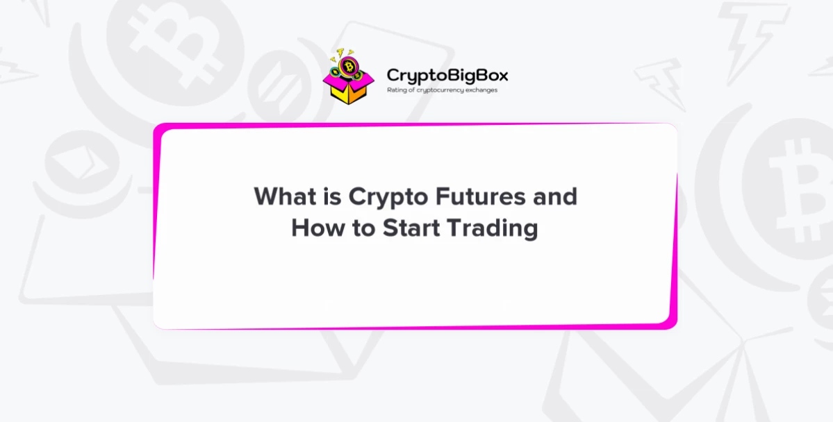 Crypto Futures Trading Explained: How to Trade and How They Work
