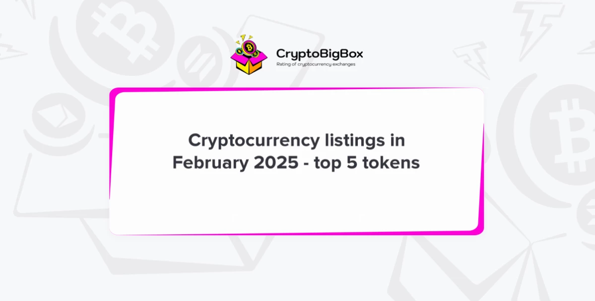 Cryptocurrency listings in February 2025 - top 5 tokens
